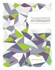 The Human Services Internship: Getting the Most from Your Experience by ...