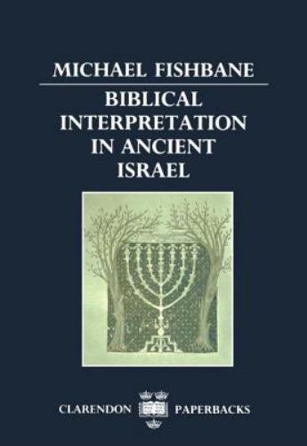 Biblical Interpretation in Ancient Israel by Michael Fishbane (1985 ...