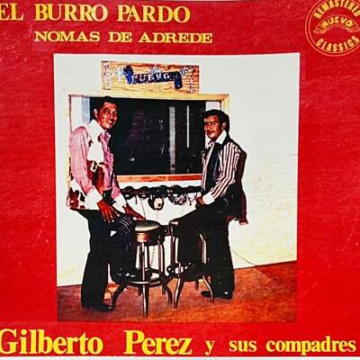Gilberto Perez Y Sus Compadres - El Burro Pardo (CD) | eBay