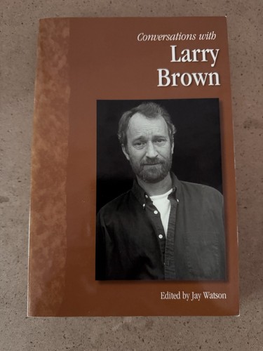CONVERSATIONS WITH LARRY BROWN (LITERARY CONVERSATIONS) 1st First ...