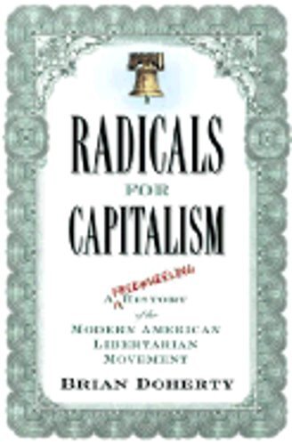 Radicals for Capitalism: A Freewheeling History of the Modern American ...
