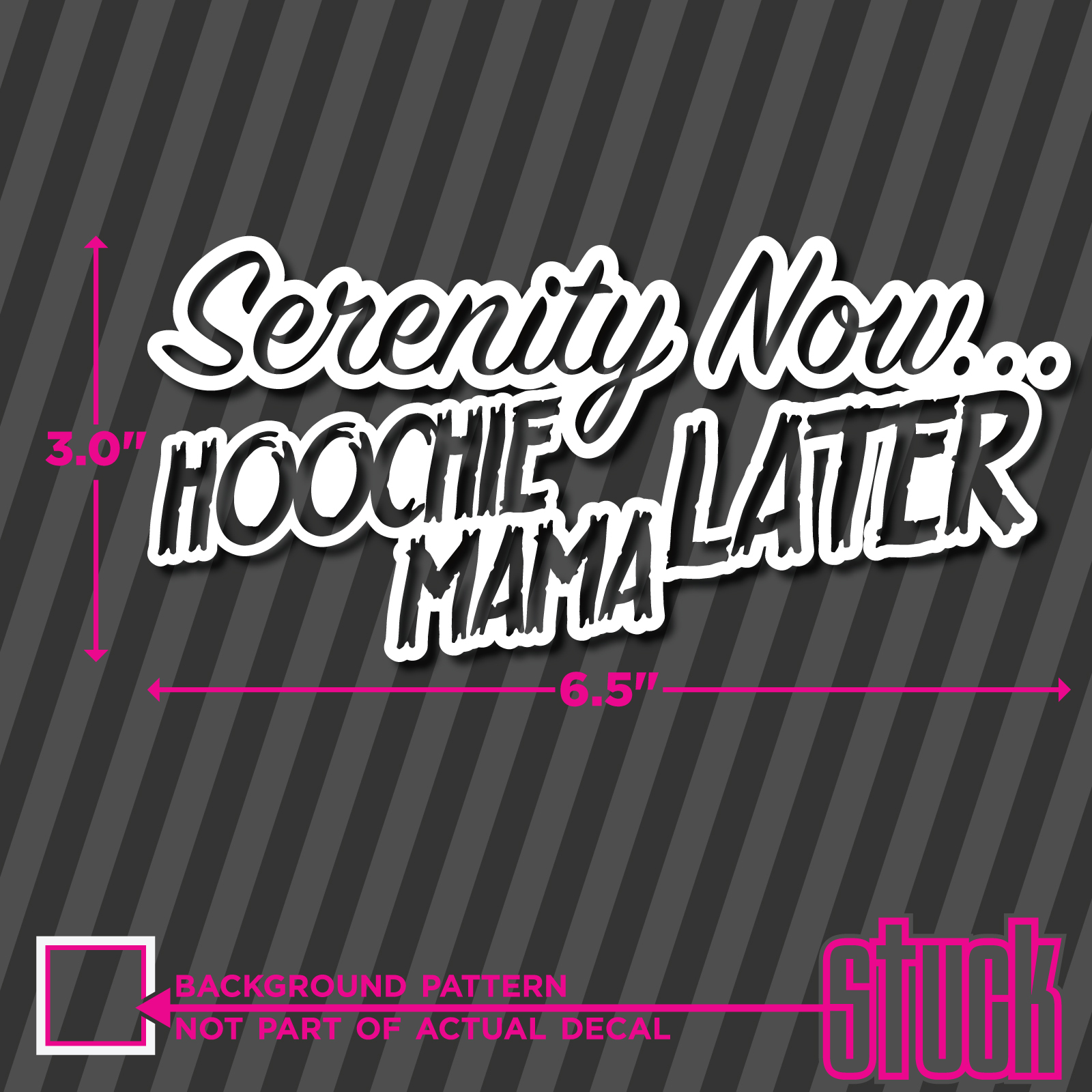 Serenity Now Hoochie Mama Later - 6.5"x3.0" - vinyl decal sticker ...
