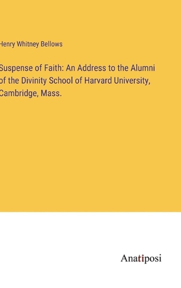 Suspense of Faith: An Address to the Alumni of the Divinity School of ...
