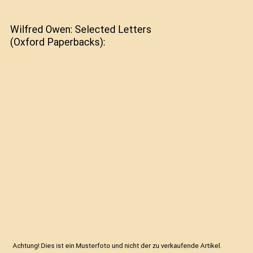 Wilfred Owen: Selected Letters (Oxford Paperbacks), Wilfred Owen | eBay
