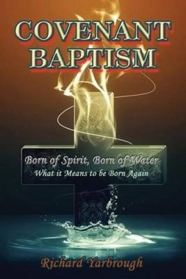 Covenant Baptism: Born of Water, Born of Spirit What it Means to be ...