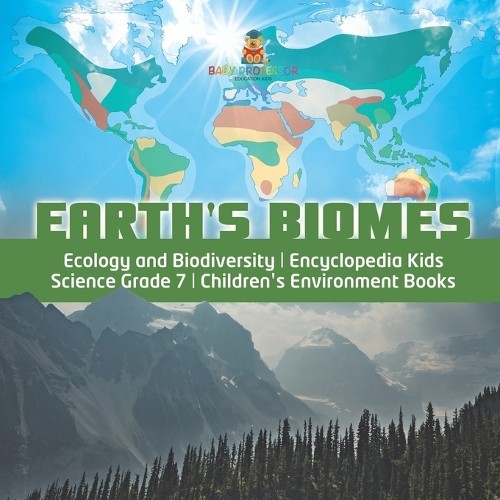 Baby Professor Earth's Biomes Ecology and Biodiversity Encyclopedia ...