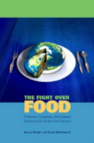 Fight Over Food : Producers, Consumers, and Activists Challenge the ...