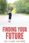 Finding Your Future by Autore, William -Paperback | eBay
