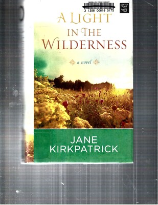 JANE KIRKPATRICK - A LIGHT IN THE WILDERNESS - LARGE PRINT - LP128 | eBay
