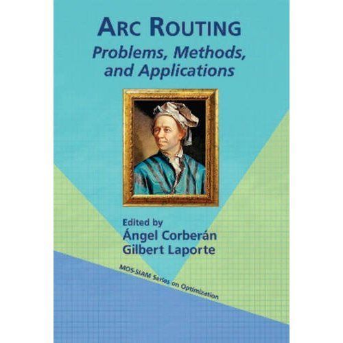 Mos-Siam Series on Optimization Ser.: Arc Routing : Problems, Methods ...