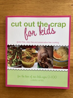 Cut Out The Crap For Kids soft cover recipe book - like new | eBay ...