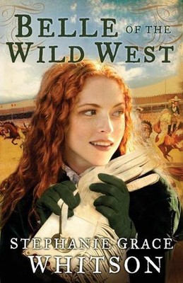 Belle of the Wild West by Stephanie Grace Whitson (English) Paperback ...