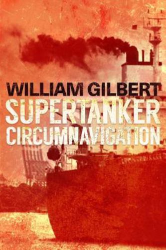 Supertanker Circumnavigation, Gilbert, William, Good Book 9781532806667 ...
