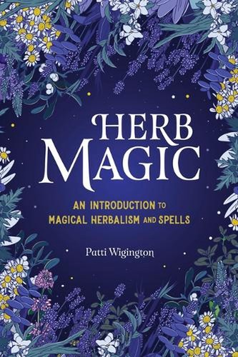 Herb Magic: An Introduction to Magical Herbalism and Spells by Patti Wigington ( | eBay