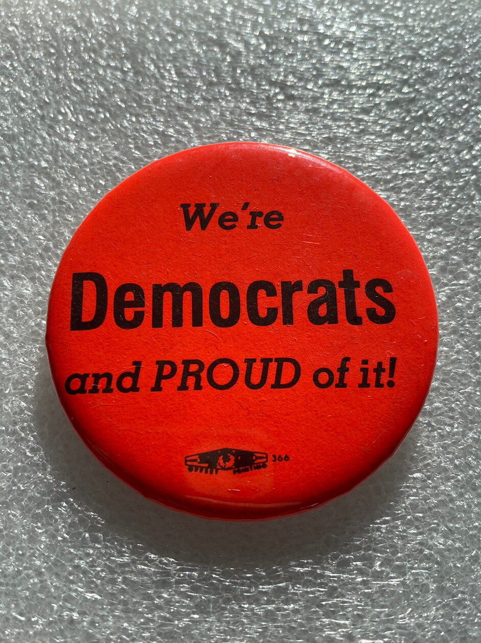 Vintage Democratic Party WE'RE DEMOCRATS AND PROUD OF IT! Button Pin 2. ...