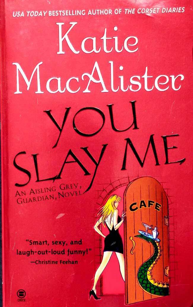 You Slay Me (Aisling Grey, Guardian) by Katie MacAlister / Paranormal ...