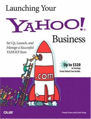 LAUNCHING YOUR YAHOO! BUSINESS By Frank F. Fiore & Linh Tang 9780789735331| eBay
