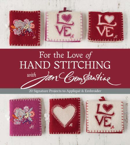For the Love of Hand Stitching with Jan Constantine : 20 Signature ...