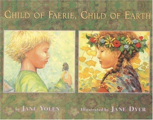 Child of Faerie, Child of Earth Yolen, Jane paperback Used - Very Good ...