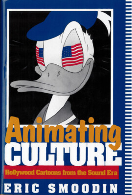 Animating Culture: Hollywood Cartoons from the Sound Era 9780813519494 ...