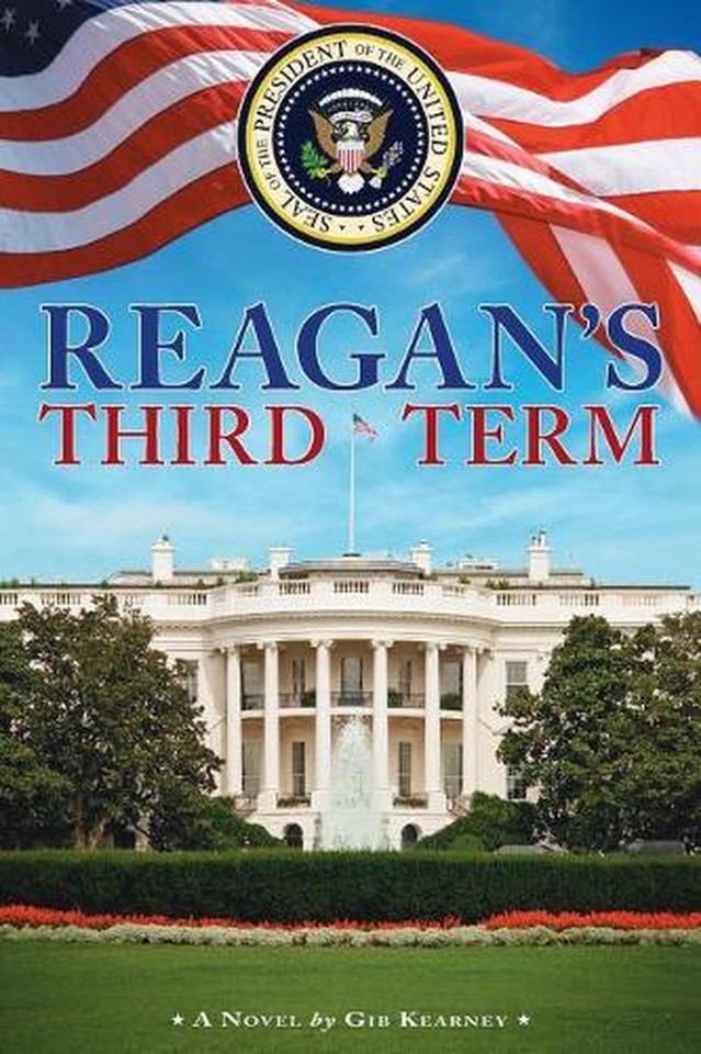 Reagan's Third Term: How Four More Years Saved the World and Reshaped ...