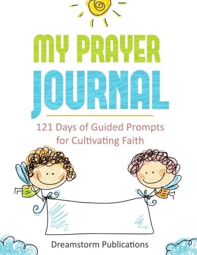 PRAYER JOURNAL FOR KIDS (6-8): A 121 DAY CHILDREN'S PROMPT By ...