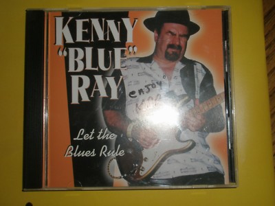 KENNY BLUE RAY / LET THE BLUES RULE ~ 1998 PRIVATE PRESS CD ~ LIKE NEW ...