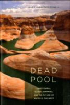 Dead Pool : Lake Powell, Global Warming, and the Future of Water ...