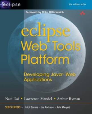 Eclipse Web Tools Platform: Developing Java Web Applications - VERY GOOD 9780321396853| eBay