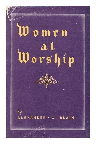 BLAIN, ALEXANDER C. Frauen im Gottesdienst: Andachtsgottesdienste für ...