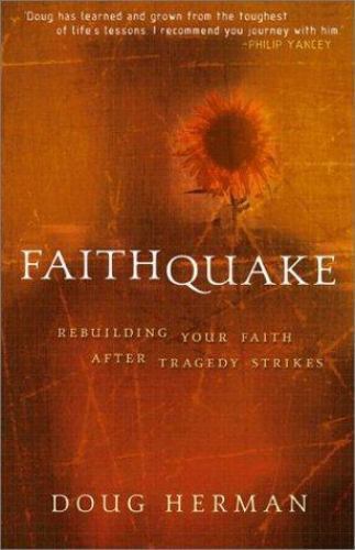 Faithquake : Rebuilding Your Faith after Tragedy Strikes by Doug Herman ...