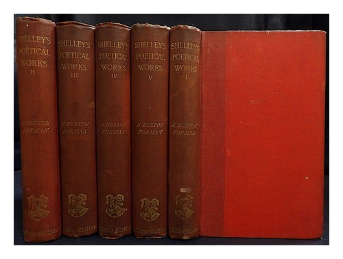 SHELLEY, PERCY BYSSHE (AUTHOR); FORMAN, H. BUXTON (EDITOR) The Poetical ...