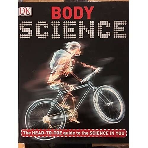 Body Science: The Head-To-Toe Guide To The Science In You by Alexander ...