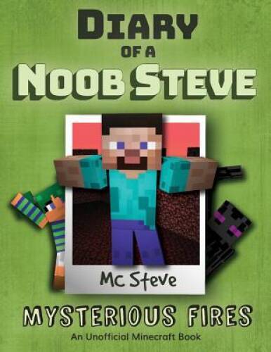 Diary of a Minecraft Noob Steve: Book 1 - Mysterious Fires - VERY GOOD ...