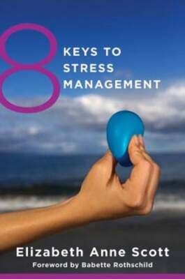 8 Keys to Stress Management by Elizabeth Anne Scott: Used 9780393708097 ...