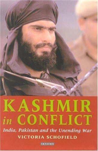 Kashmir in Conflict: India, Pakistan and the Unending War 9781860648984 ...