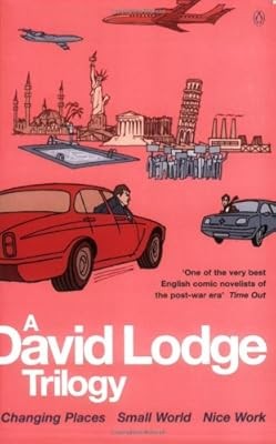 A David Lodge Trilogy: Changing Places, Small World, Nice Work, Lodge ...