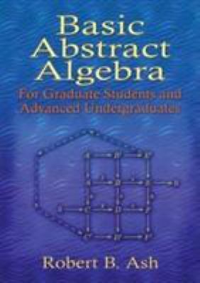 Dover Books on Mathematics Ser.: Basic Abstract Algebra : For Graduate ...