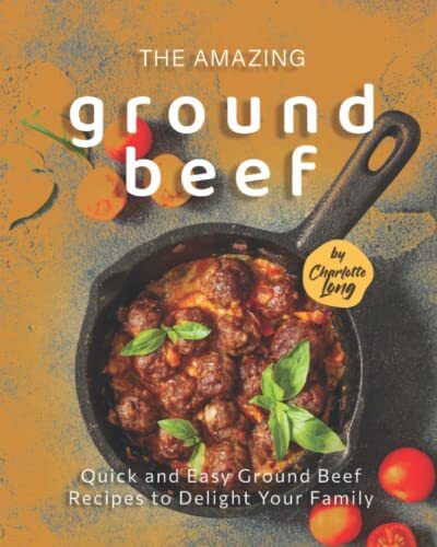 The Amazing Ground Beef Cookbook: Quick and Easy Ground Be... by Long ...