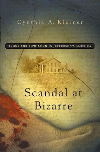Scandal at Bizarre : Rumor and Reputation in Jefferson's America by ...