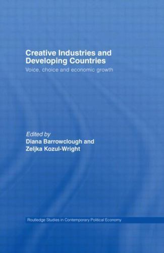 Creative Industries And Developing Countries : Voice, Choice And ...