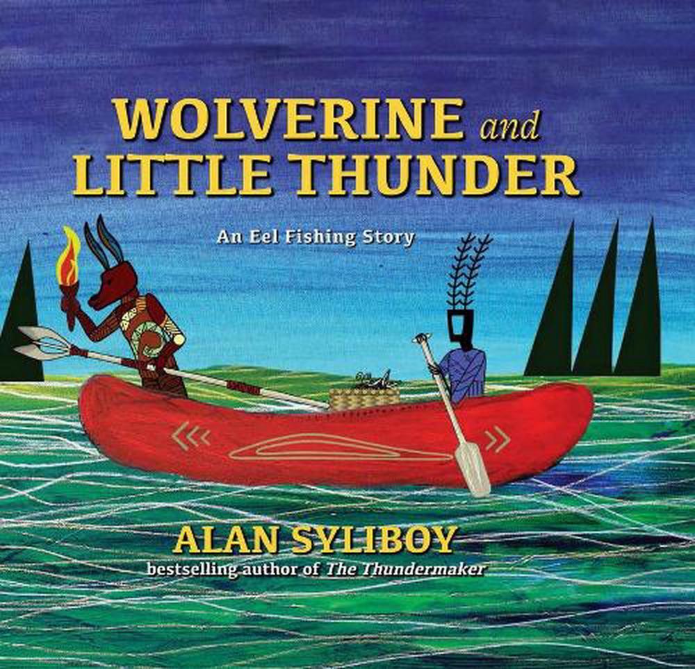 Wolverine and Little Thunder: A Story of the First Canoe by Alan ...