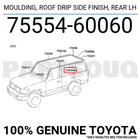 7555460060 Genuine Toyota MOULDING, ROOF DRIP SIDE FINISH, REAR LH ...