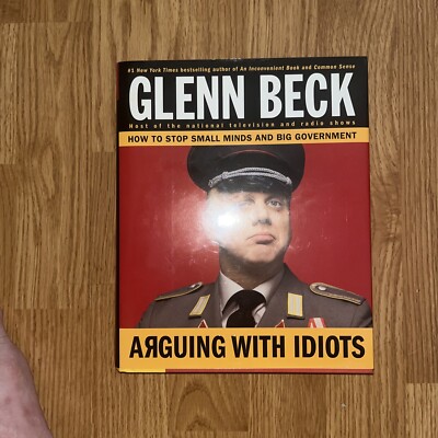 Arguing with Idiots : How to Stop Small Minds and Big Government by ...