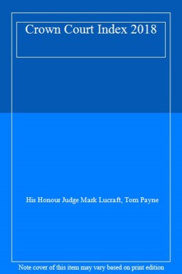 Crown Court Index 2018-His Honour Judge Mark Lucraft, Tom Payne | eBay UK
