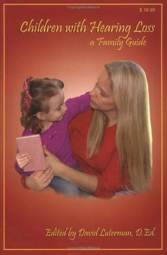 Children with Hearing Loss : A Family Guide by David Luterman (2006 ...