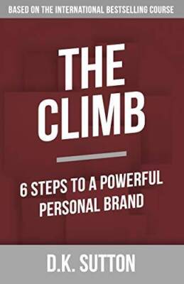 The Climb: 6 Steps to a Powerful Personal Brand - Paperback - VERY GOOD ...