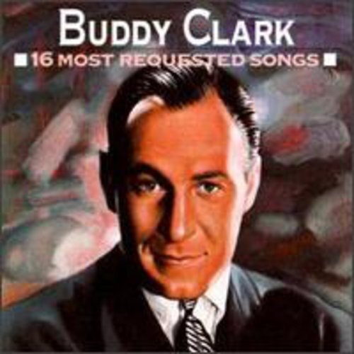 16 Most Requested Songs by Buddy Clark (CD, 1992) for sale online | eBay