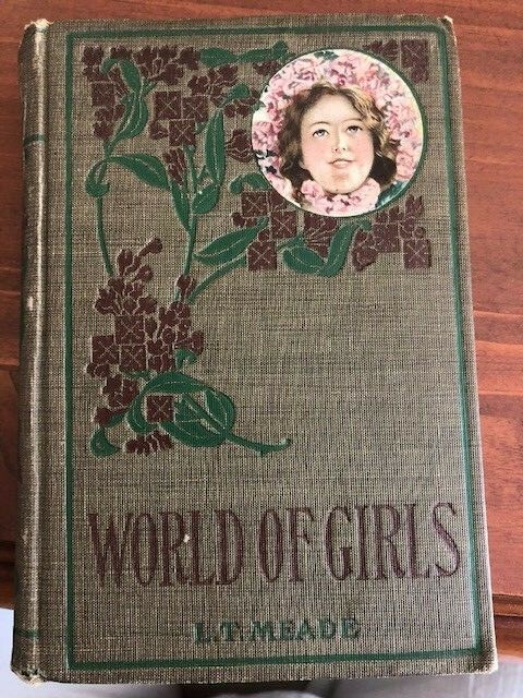 VERY RARE-wORLD OF gIRLS - A Story For Girls - L.T Meade 1900 | eBay