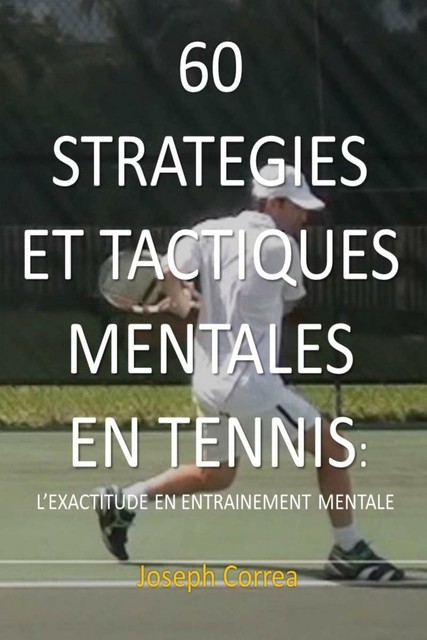 60 Strategies Et Tactiques Mentales En Tennis von Joseph Correa (2016 ...